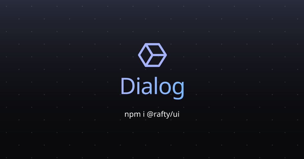 Dialog - rafty/ui Docs