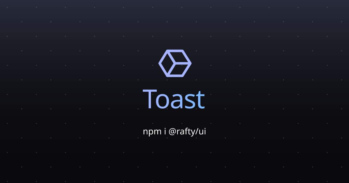 Toast - rafty/ui Docs